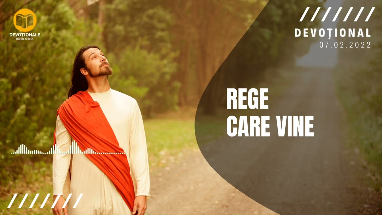 Rege care vine | Devoționale.ro