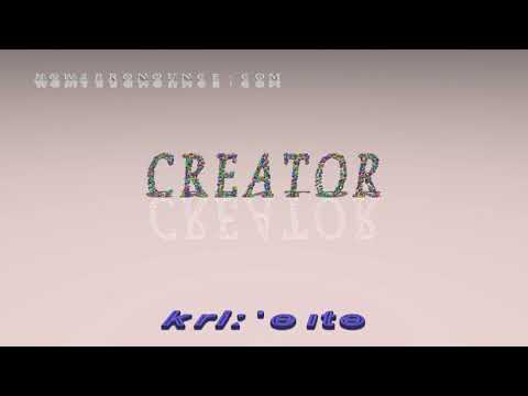 creator - pronunciation + Examples in sentences and phrases