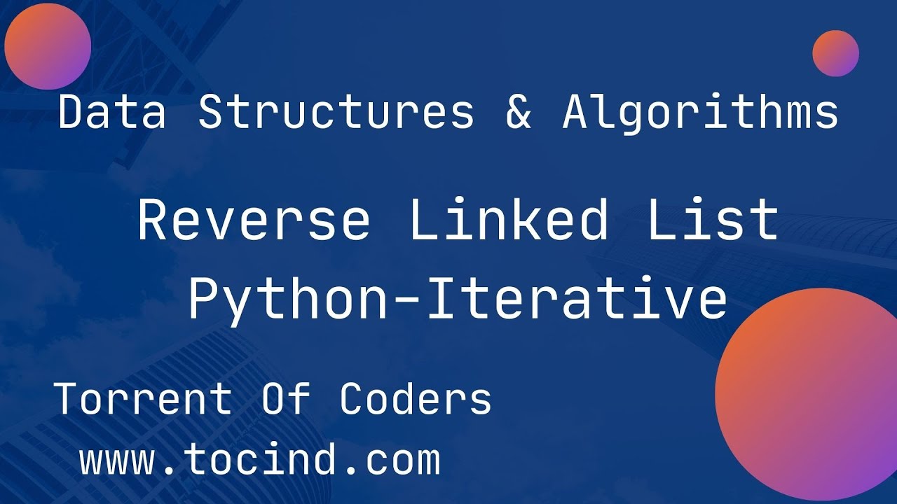 REVERSE LINKED LIST USING PYTHON: ITERATIVE APPROACH | STEP BY STEP | LINKED LIST REVERSE | PYTHON