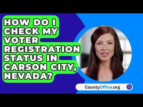 How Do I Check My Voter Registration Status In Carson City, Nevada? - CountyOffice.org