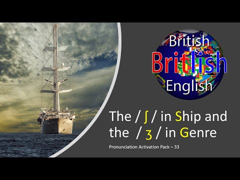 Improve Your British English Pronunciation -The / ʃ / in Ship and the / ʒ / in Genre