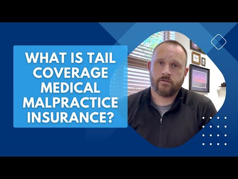 What is Tail Coverage Medical Malpractice Insurance?