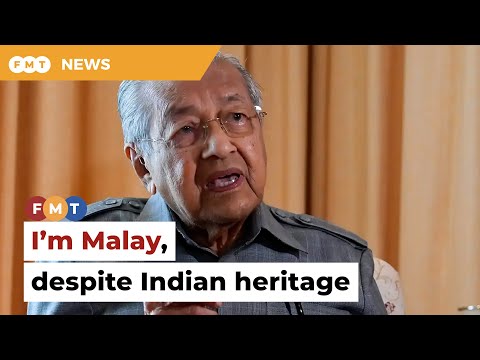 I’m not ashamed of Indian heritage, but still Malay, says Dr M