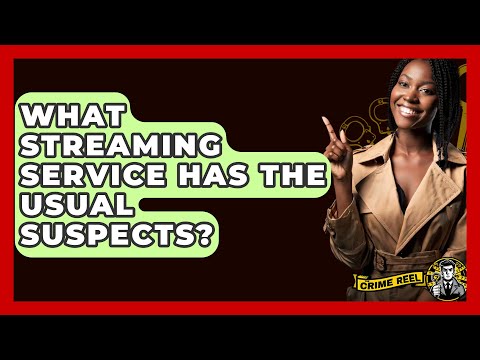 What Streaming Service Has The Usual Suspects? - The Crime Reel