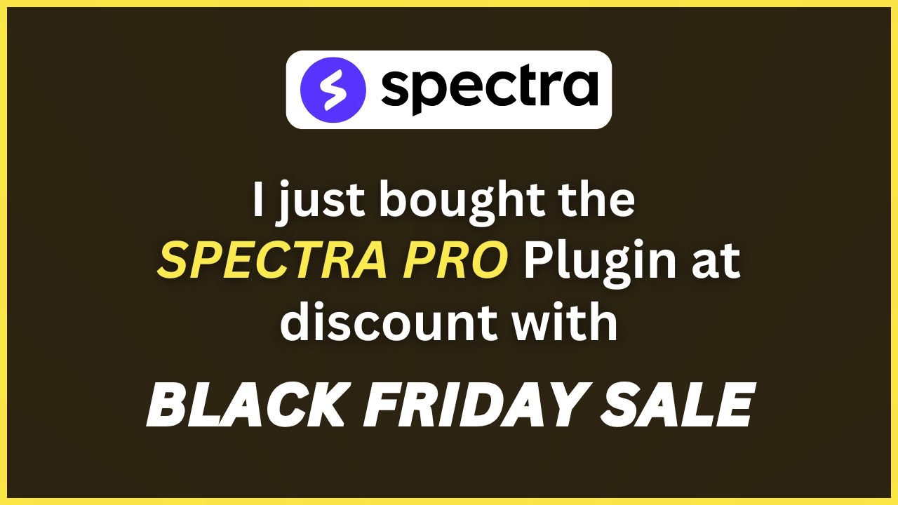 I Just Bought Spectra Pro WordPress Plugin With Black Friday Sale 🔥