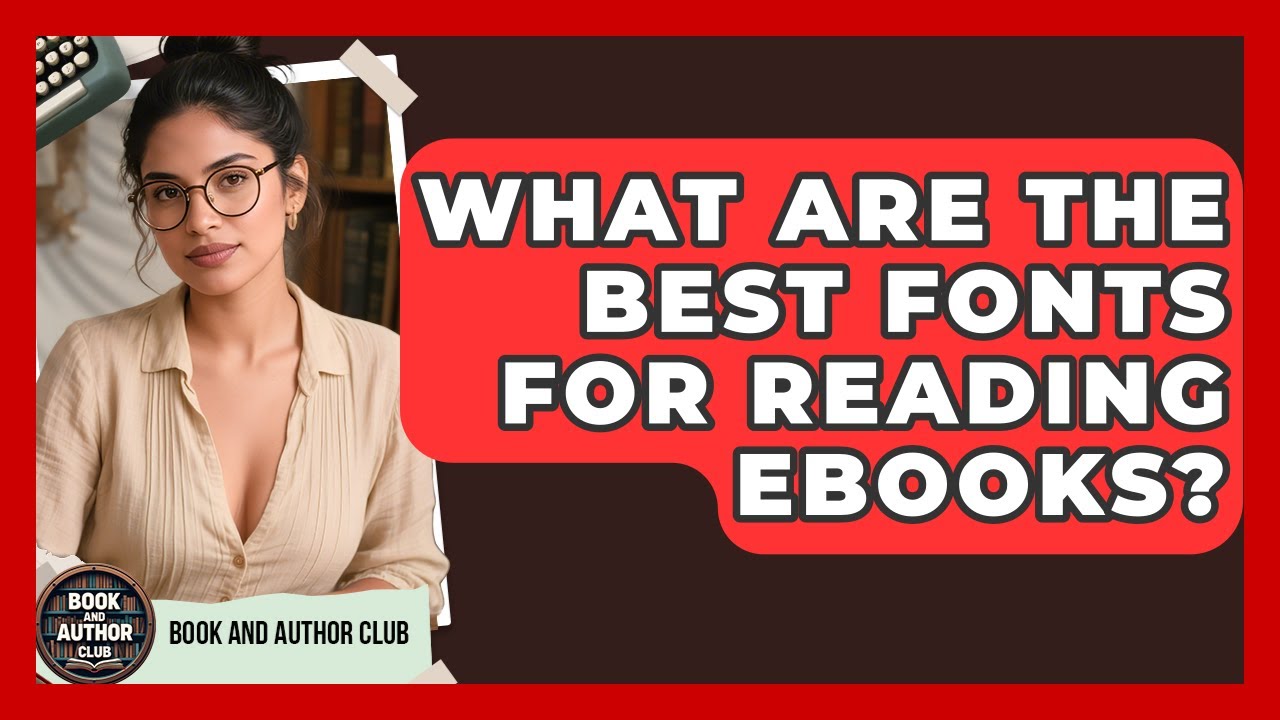 What Are The Best Fonts For Reading Ebooks? - Book and Author Club