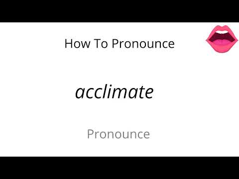 How to pronounce acclimate