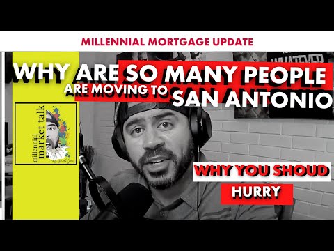 Why Are People Moving to San Antonio & Why Should You Hurry to Buy - Millennial Mortgage Update