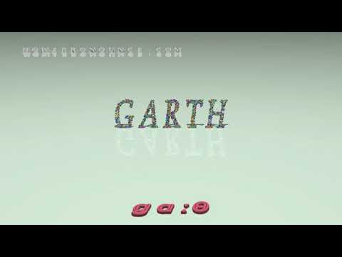 garth - pronunciation + Examples in sentences and phrases