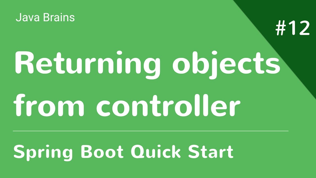 Spring Boot Quick Start 12 - Returning Objects From Controller