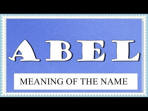 MEANING OF THE NAME ABEL, FUN FACTS, HOROSCOPE