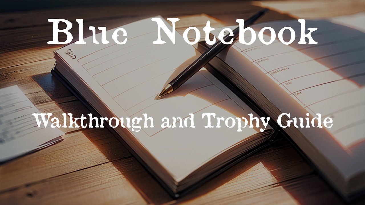Blue notebook - Walkthrough | Trophy Guide | Achievement Guide