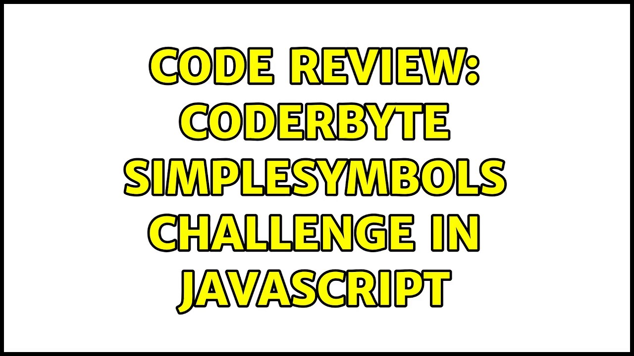 Code Review: Coderbyte SimpleSymbols challenge in Javascript (3 Solutions!!)