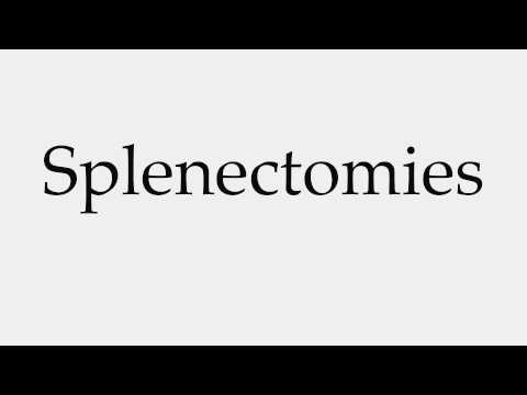 How to Pronounce Splenectomies