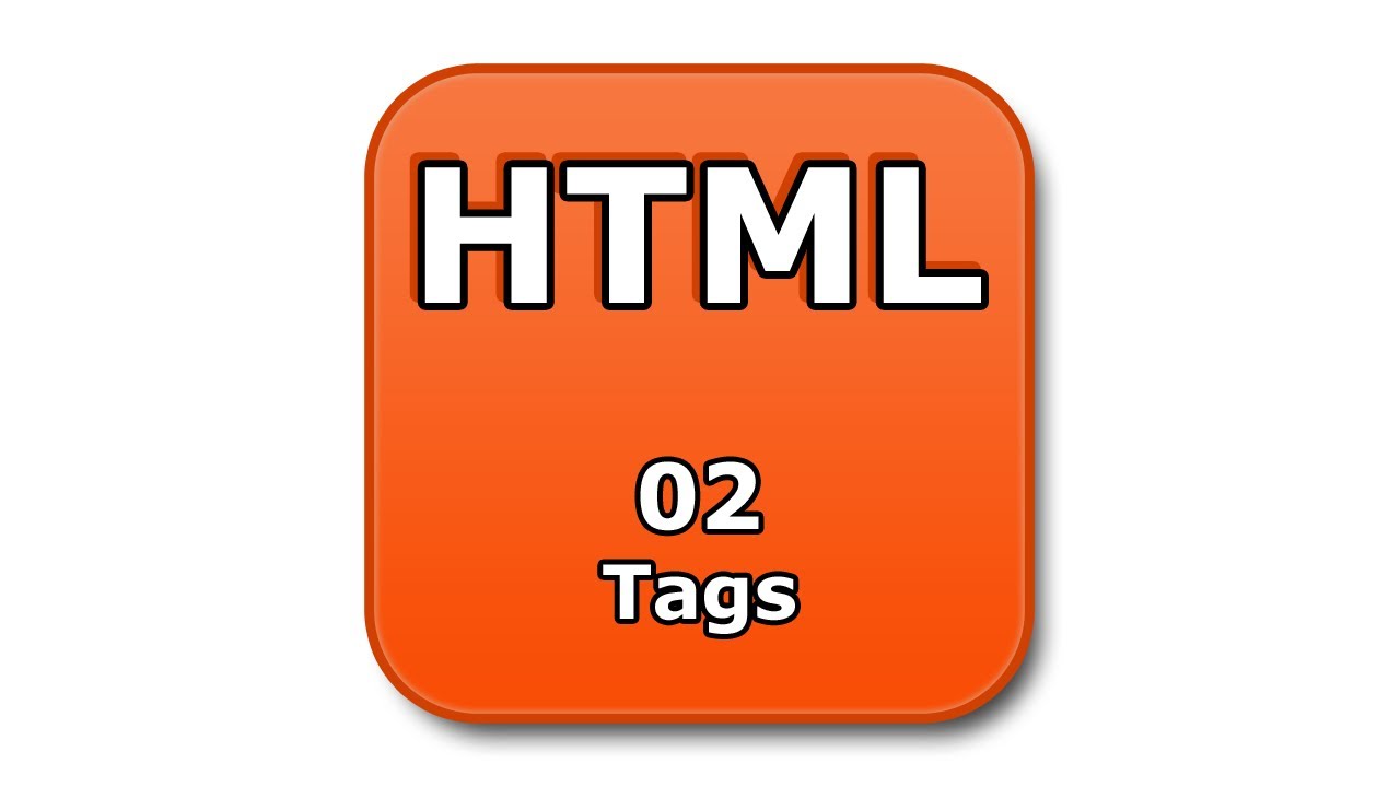 HTML Tutorial - 02 - Tags and Elements