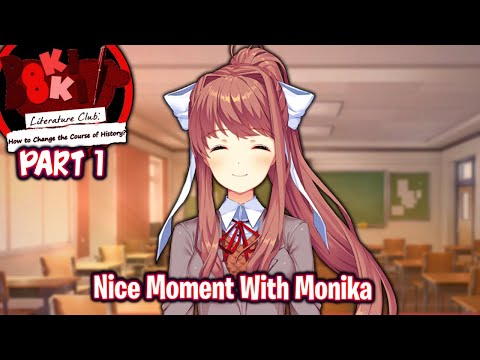 Nice Moment With Monika!!!!(Part 1)(DDLC How to Change the Course of History MOD)
