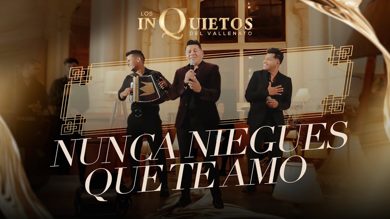 NUNCA NIEGUES QUE TE AMO by Los Inquietos Del Vallenato from Colombia ...