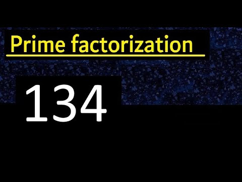 Prime factorization of 134 , How to find prime factors