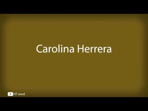 How to pronounce Carolina Herrera