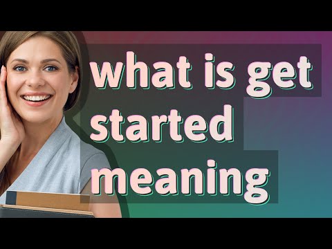 Get started | meaning of Get started