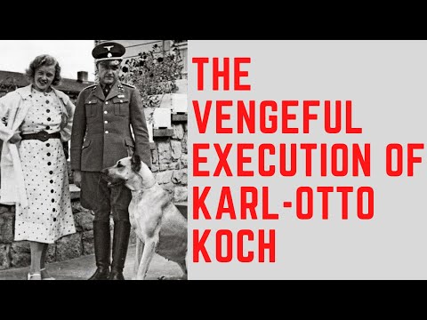 The VENGEFUL Execution Of Karl-Otto Koch - The Beast of Buchenwald