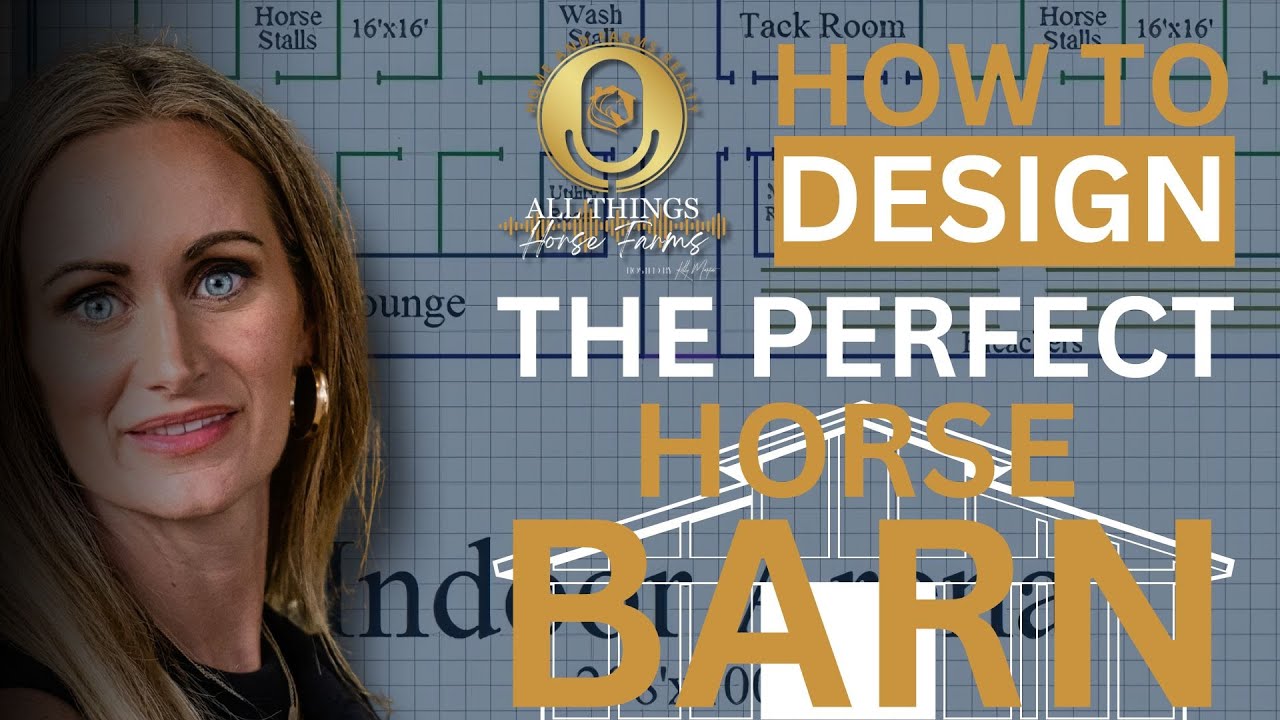 How To Design The Perfect Horse Barn | All Things Horse Farms | Podcast Episode 2 | Kelly Martin