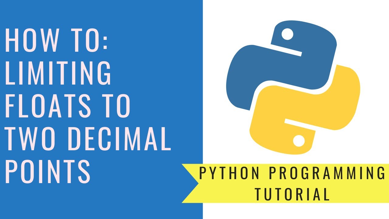How To: Limiting Floats to Two Decimal Places | Phyton Programming