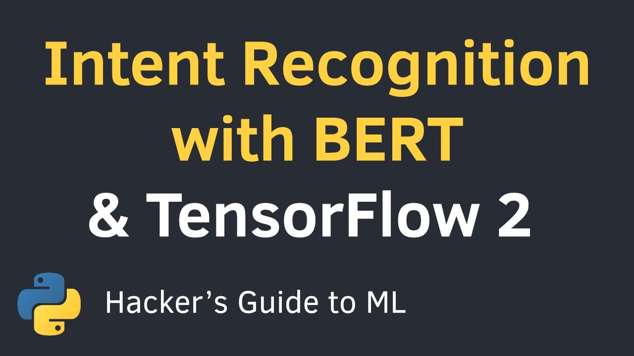 Intent Recognition with BERT using Keras and TensorFlow 2 in Python | Text Classification Tutorial