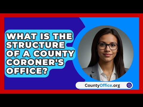 What Is The Structure Of A County Coroner's Office? - CountyOffice.org