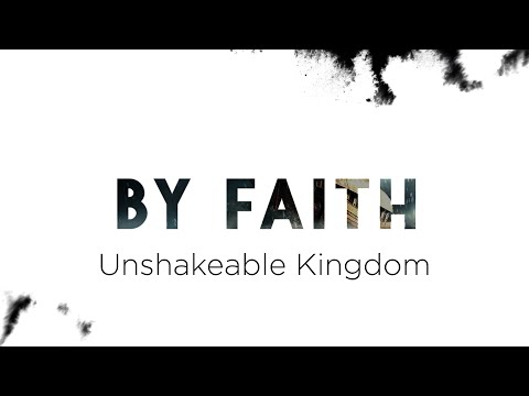 Unshakable Kingdom | By Faith | Neal Nemeth