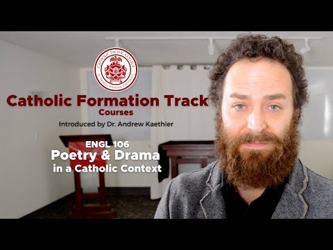 Poetry & Drama in Catholic Context - The CFT Courses - by Dr. Andrew Kaethler