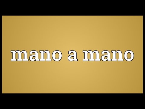 Mano a mano Meaning