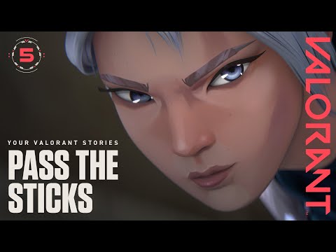 Your VALORANT Stories – Pass the Sticks