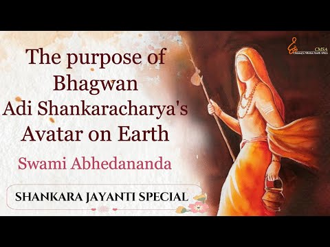The purpose of Bhagwan AdiShankaracharya's Avatar on Earth | Swami Abhedananda | Shankara Jayanti |