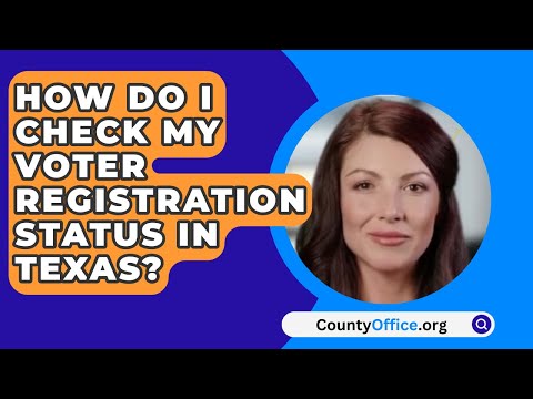 How Do I Check My Voter Registration Status In Texas? - CountyOffice.org