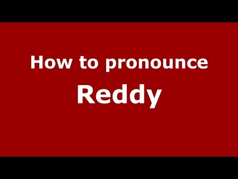 How to pronounce Reddy (Kannada/Karnataka, India) - PronounceNames.com