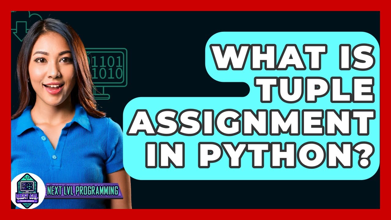 What Is Tuple Assignment In Python? - Next LVL Programming