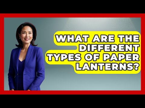 What Are The Different Types Of Paper Lanterns? - Art Across Cultures