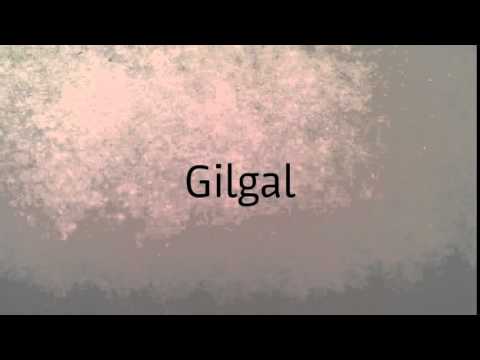 How do I say...Gilgal?