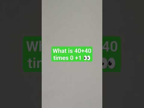What is 40+40 times 0 add one?