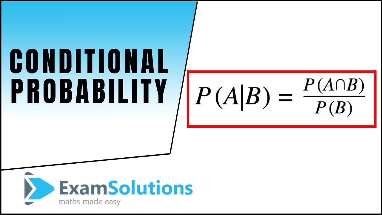 Conditional Probability : ExamSolutions