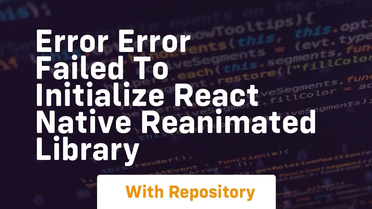 Error error failed to initialize react native reanimated library