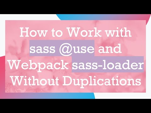 How to Work with sass @ use and Webpack sass-loader Without Duplications