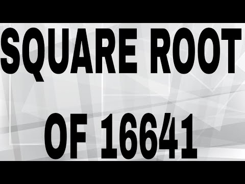 SQUARE ROOT OF 16641