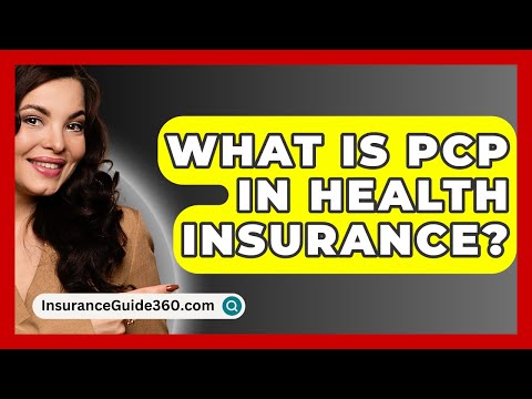 What Is PCP In Health Insurance? - InsuranceGuide360.com