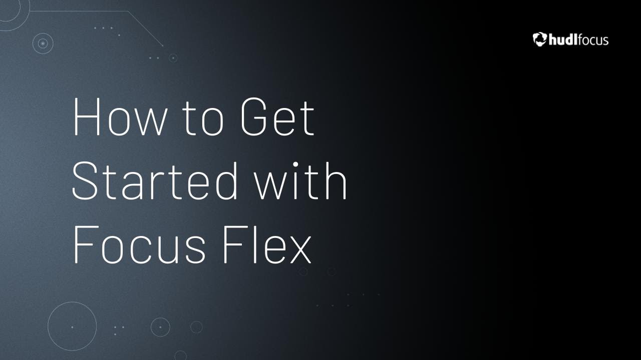 How to Get Started with Focus Flex