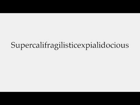 How to Pronounce Supercalifragilisticexpialidocious