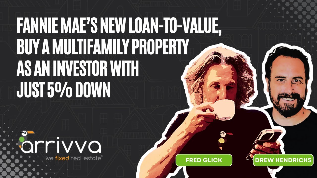 Fannie Mae’s New Loan-to-Value, Buy a Multifamily Property as an Investor With Just 5% Down