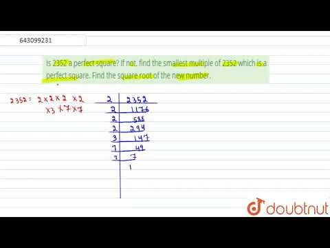 Is 2352 a perfect square? If not, find the smallest multiple of 2352 which |Class 8 Math |Doubtnut