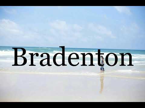How To Pronounce Bradenton🌈🌈🌈🌈🌈🌈Pronunciation Of Bradenton
